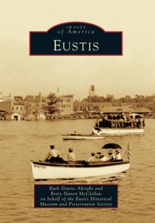 History of Eustis Told Through Photographs -- Arcadia Publishing | PRLog