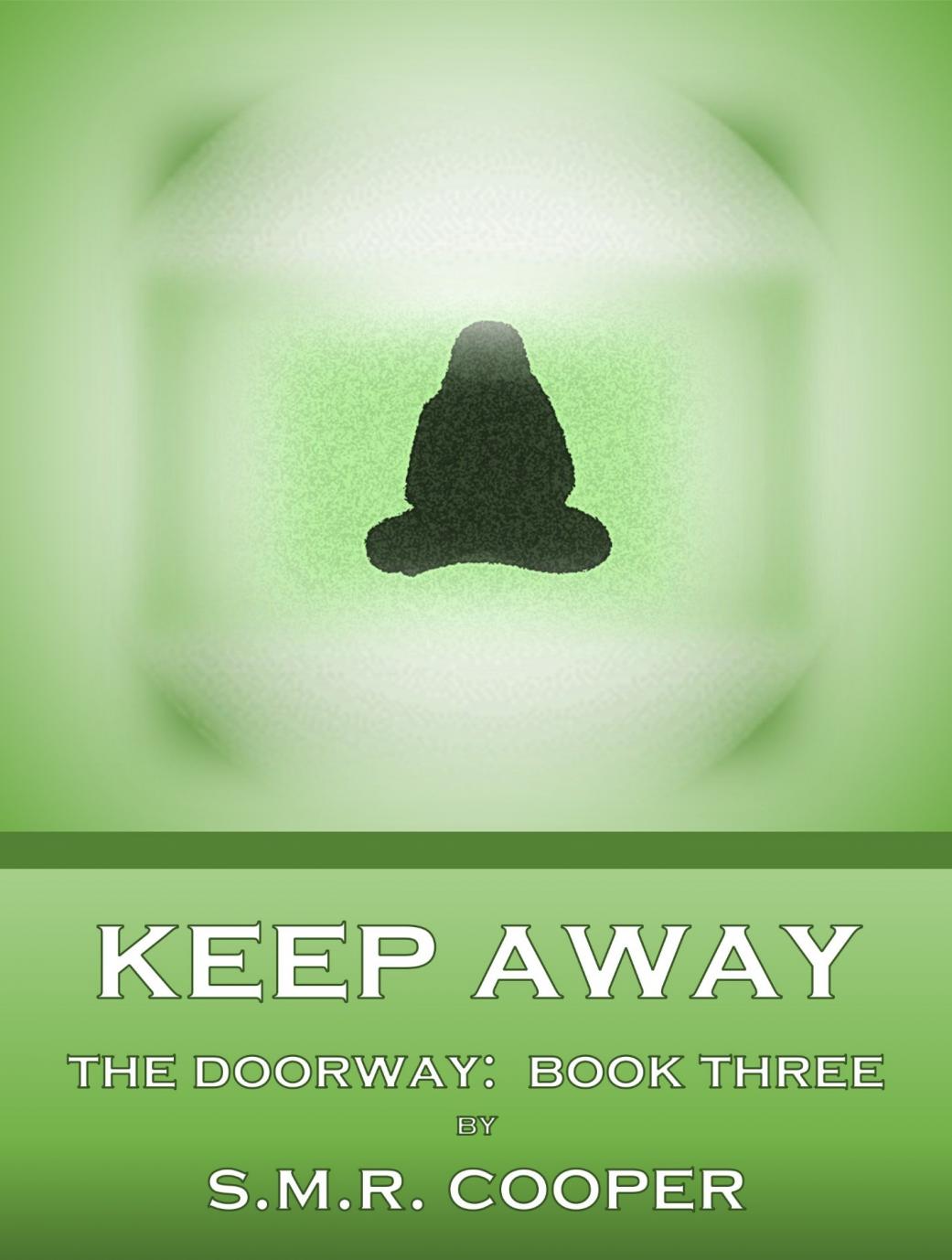 Keep Away: Book Three of the Doorway Series by S. M. R. Cooper -- S. M ...